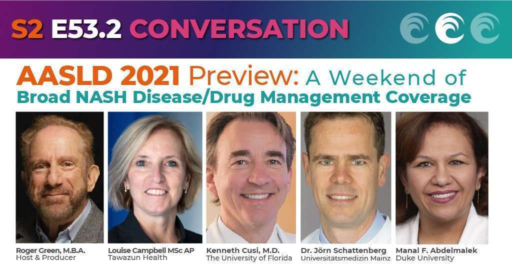 S2-E53.2 - AASLD 2021 Preview: A Weekend of Broad NASH Disease/Drug ...