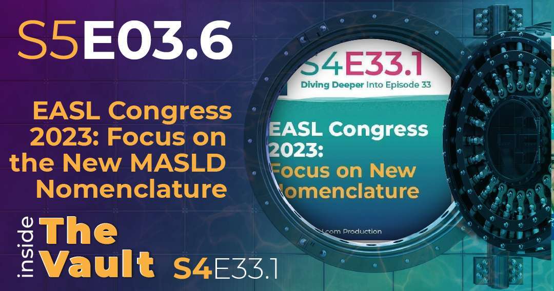 S5-3.06 - From the Vault: EASL Congress 2023: Focus on the New MASLD ...