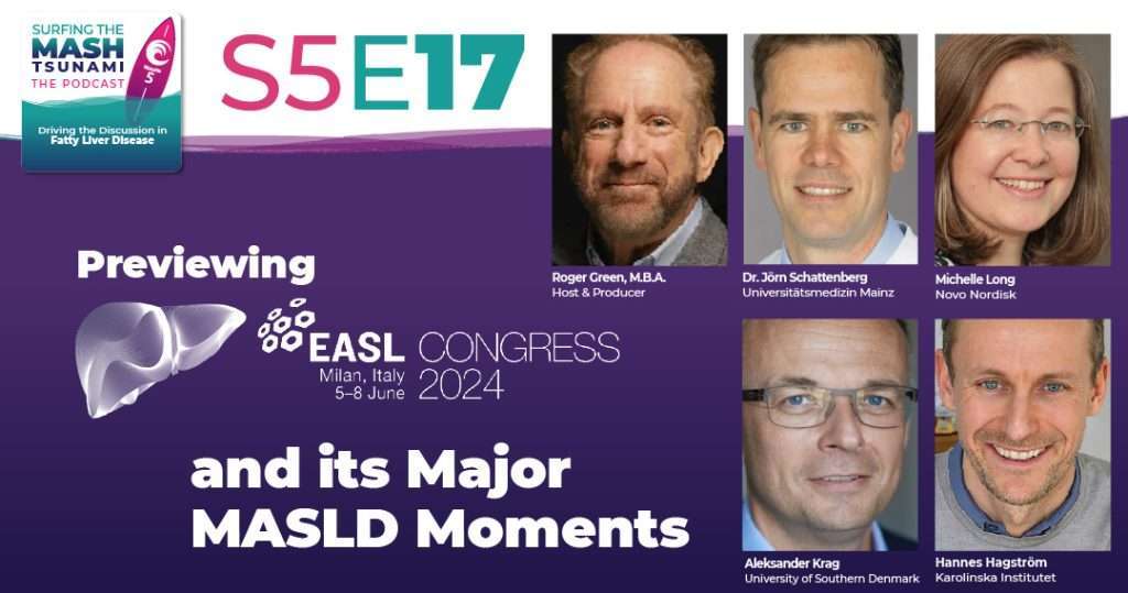 S5-E17 - Previewing EASL Congress 2024 & Its Major MASLD Moments - The ...